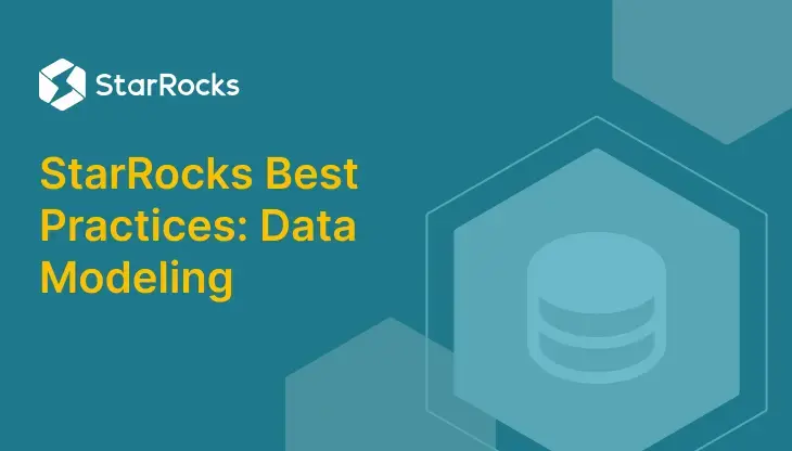 StarRocks Best Practices: Data Modeling StarRocks Best Practices: Data Modeling